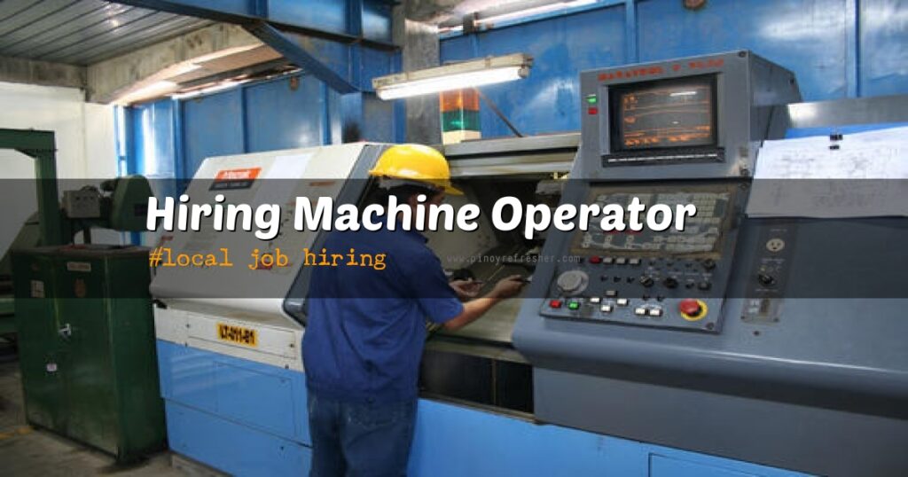 Local Hiring: Machine Operator for Malasaga Trading Corp.