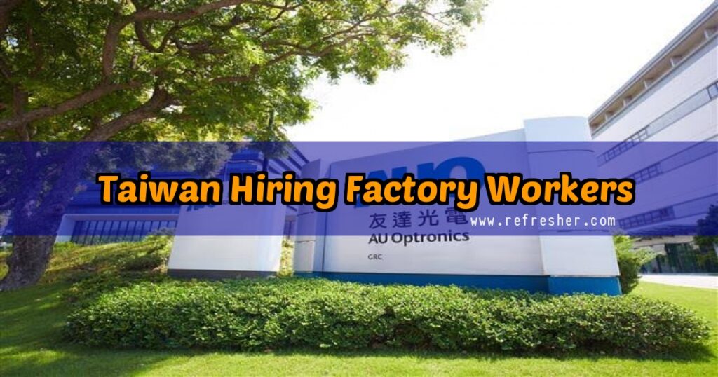 Taiwan is now Hiring Factory Workers for AUO Optronics