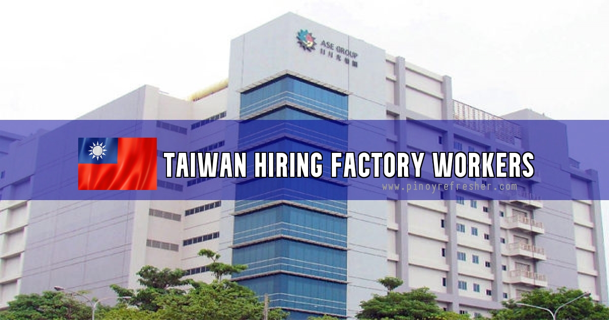 Taiwan Urgent Hiring Factory Workers for ASE Kaohsiung