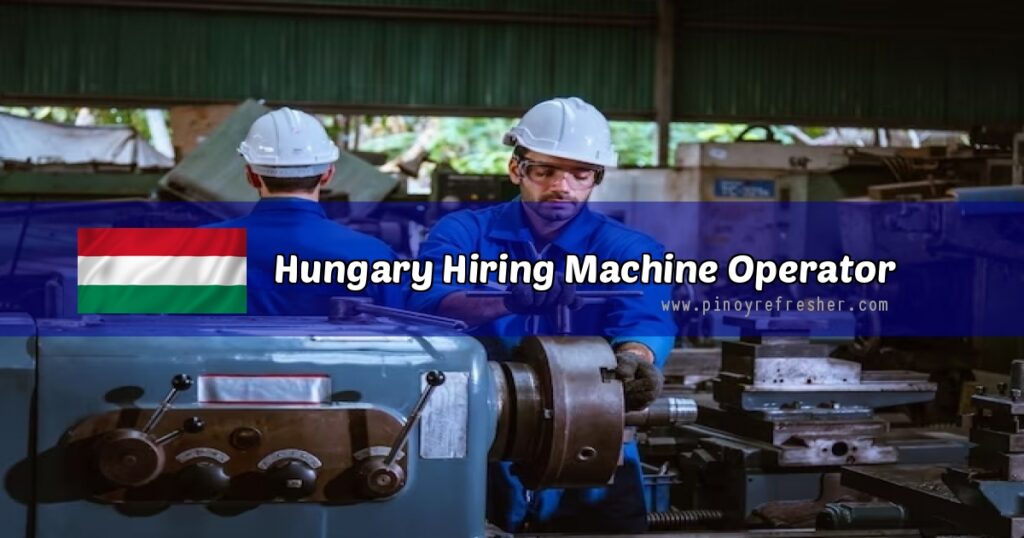 Hungary Hiring Machine Operator for Get Work KFT