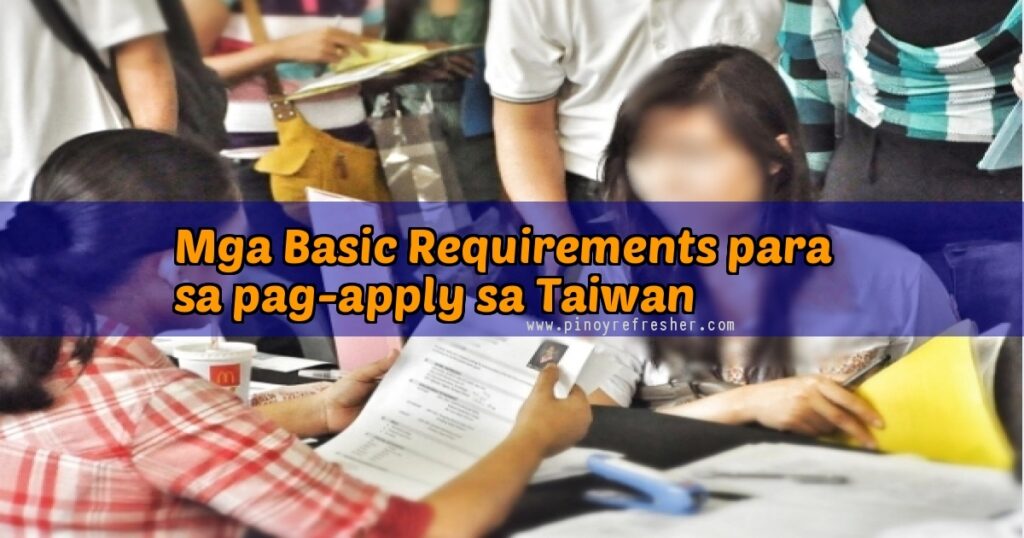 Mga Basic Requirements na kailangan sa pag-apply sa Taiwan