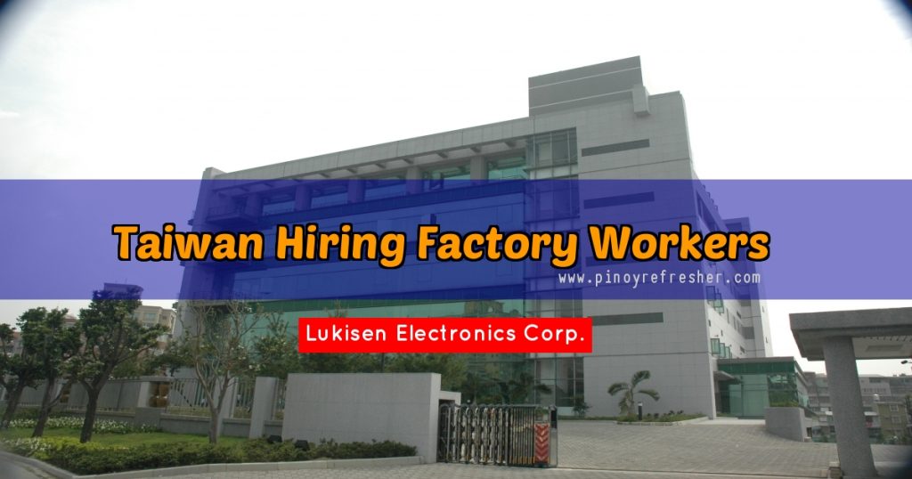 Taiwan Hiring Factory Workers for Lukisen Electronics Corp.